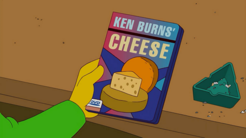 Ken Burns' Cheese - Wikisimpsons, the Simpsons Wiki